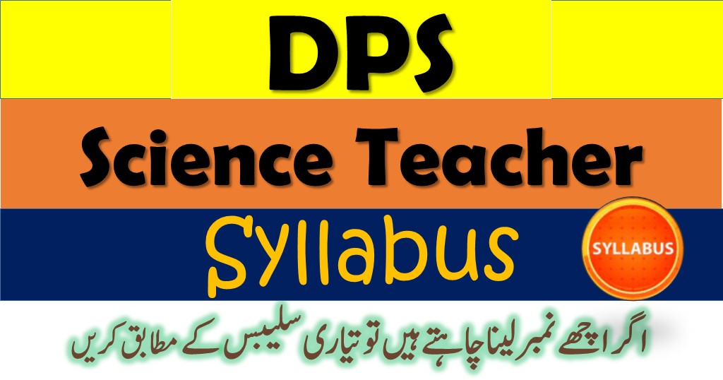 Get Divisional Public School DPS Science Teacher Syllabus and Past Paper