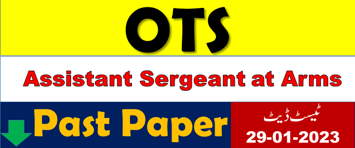 OTS ASSISTANT SERGEANT AT ARMS PAST PAPER 29-01-2023
