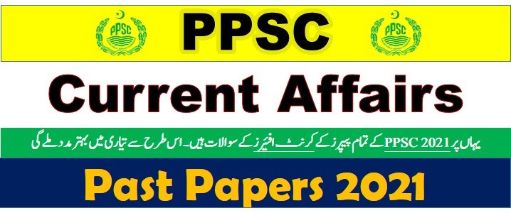 PPSC Past Papers all MCQs 2021 of Current Affairs PDF