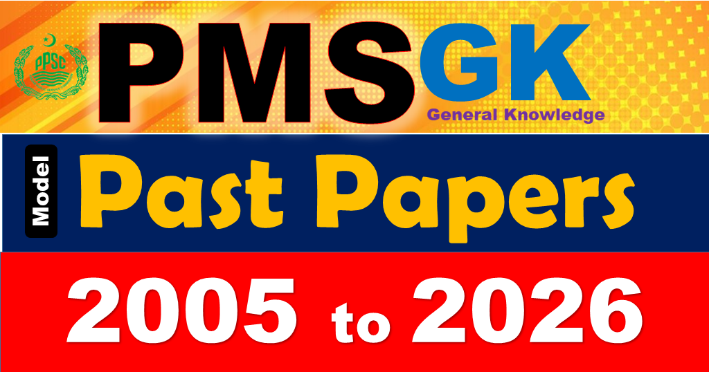 PPSC PMS GK Solved Past Papers 2005 to 2026 (Download PDF)