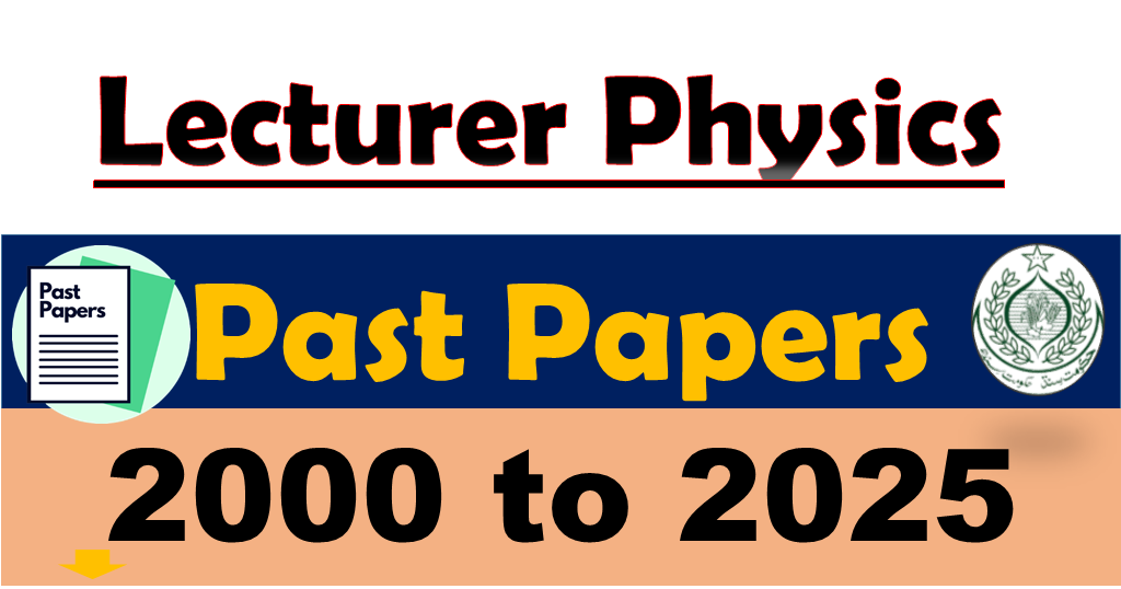 SPSC Physics Lecturer Past Papers 2001 to 2025