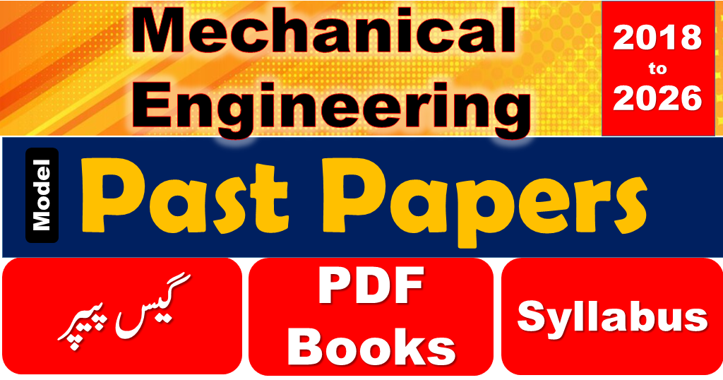 Mechanical Engineering Past Papers (2018 to 2026), Syllabus & PDF Books