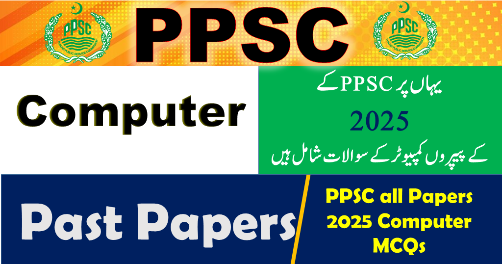 PPSC Computer Complete year 2025 Past Papers MCQs Download PDF