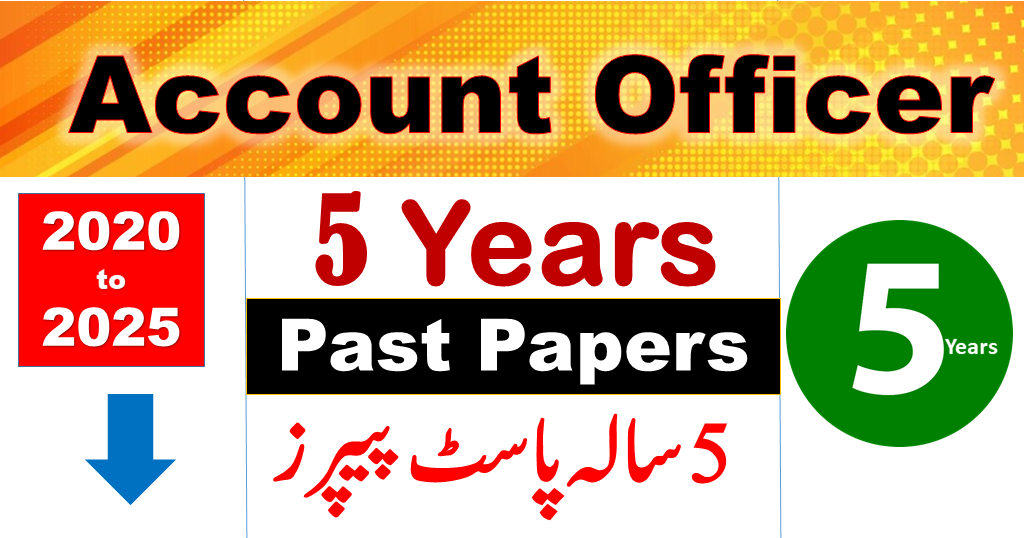 Account Officer 5 Years Past Papers (2020 to 2025)
