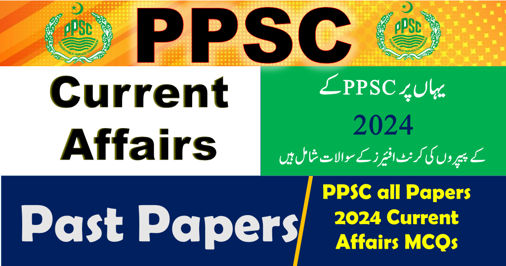 PPSC Past Papers all MCQs 2024 of Current Affairs PDF