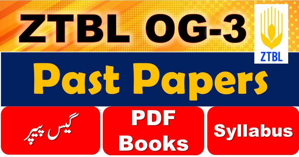 ZTBL OG-III Past Papers, Syllabus, Notes (Download PDF)